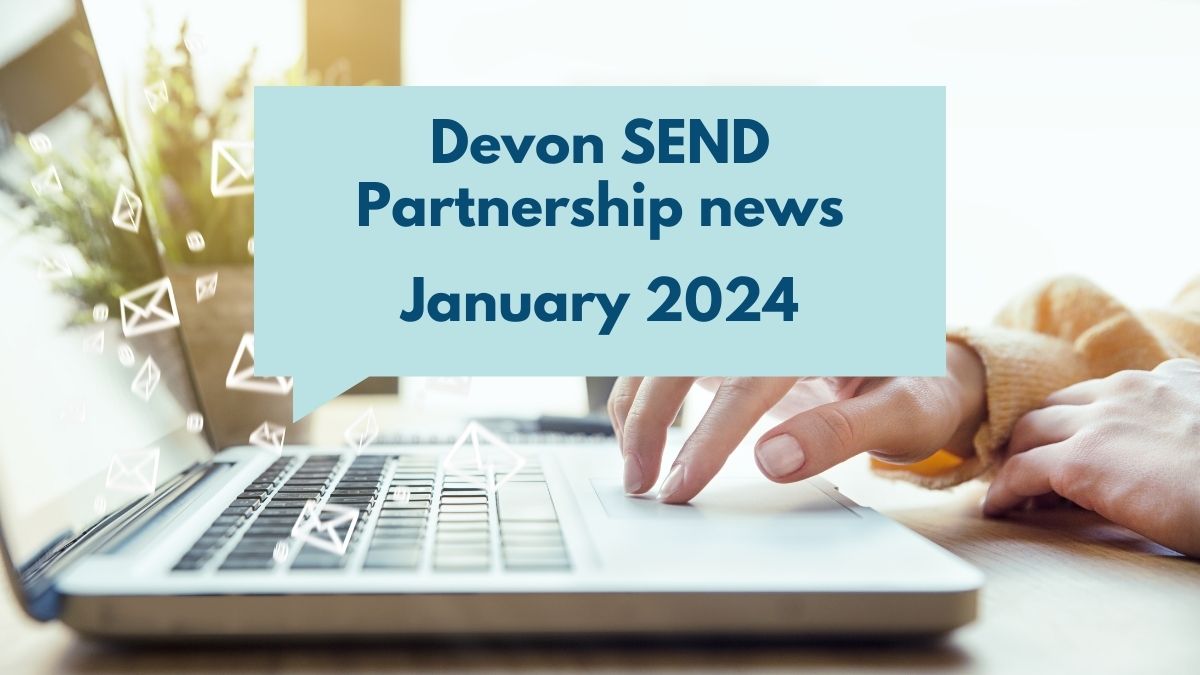 Devon SEND Partnership news – January 2024 - News